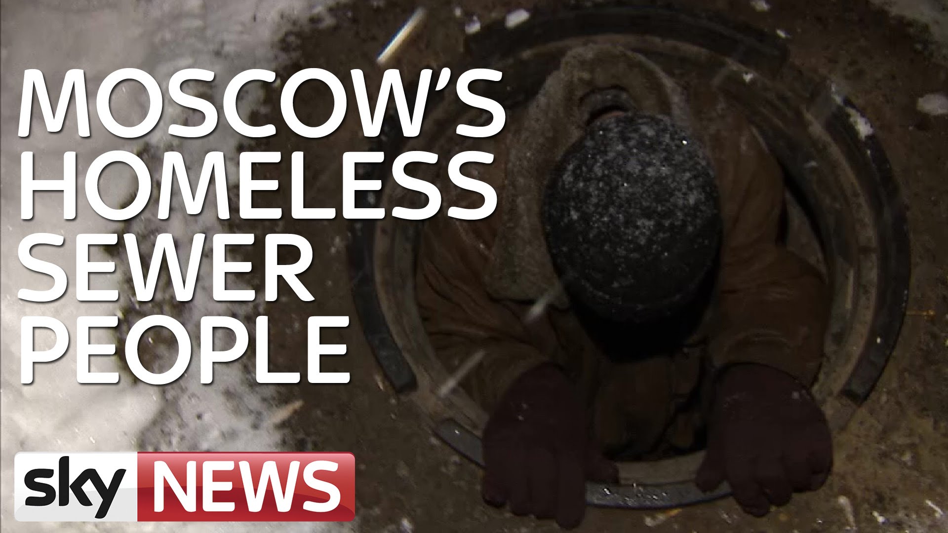 Moscow's Young Homeless Seek Refuge In Sewers - The Global Herald