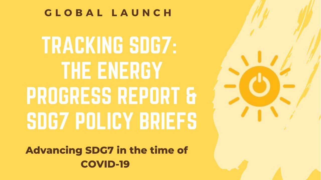 Tracking SDG 7: The Energy progress Report and SDG 7 Policy Briefs ...