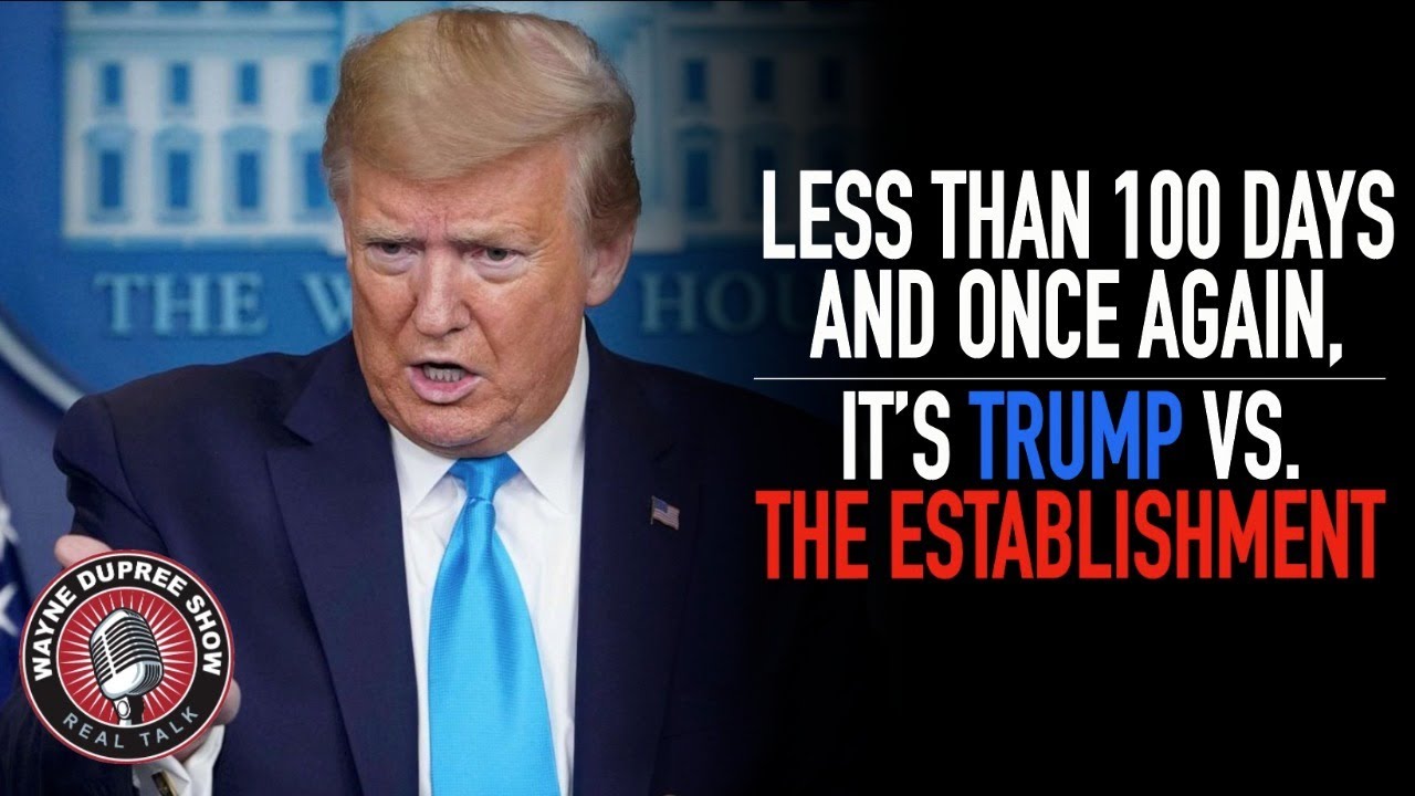 Trump Vs The Establishment In Less Than 100 Days! - The Global Herald