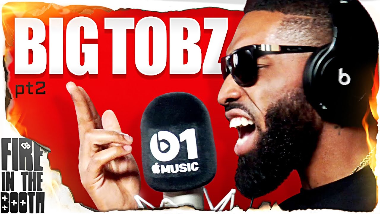 Big Tobz - Fire In The Booth pt2 - The Global Herald