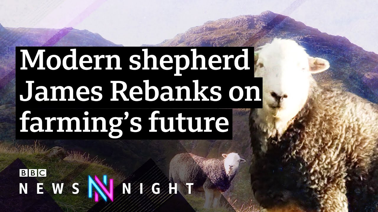 James Rebanks on the future of farming - BBC Newsnight - The Global Herald