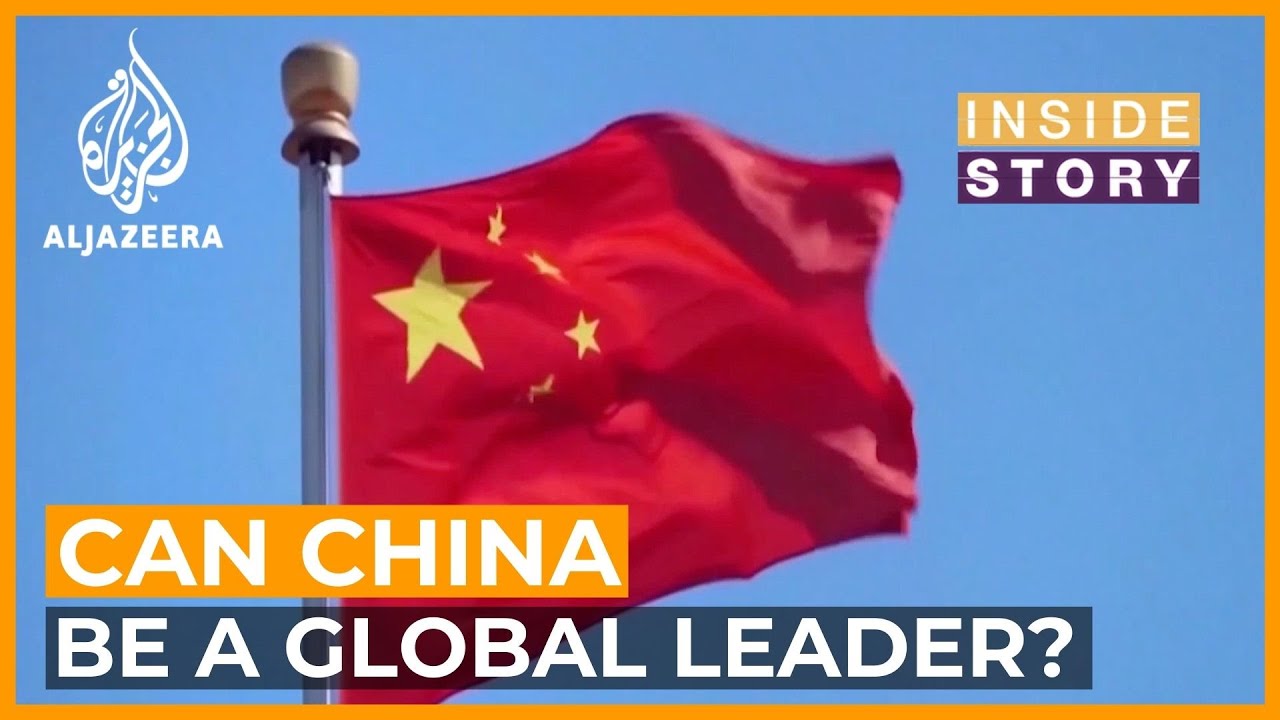 Can China be a global leader? | Inside Story - The Global Herald