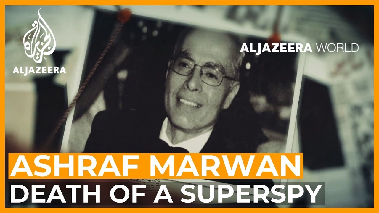 Ashraf Marwan: Death of a Superspy | Al Jazeera World - The Global Herald
