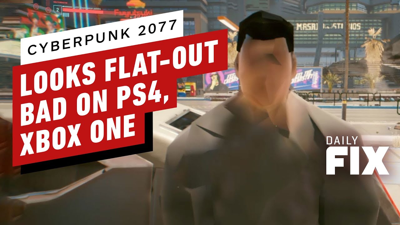 Cyberpunk 2077 Looks Flat Out Bad On PS4 and Xbox One - IGN Daily Fix ...