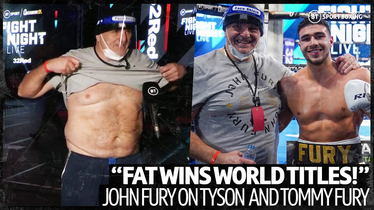 "Fat wins world titles!" John Fury on Tyson Fury's future and Tommy ...