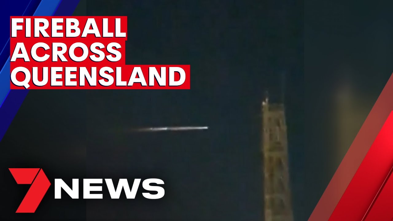 Fireball across Queensland causes panic | 7NEWS - The Global Herald
