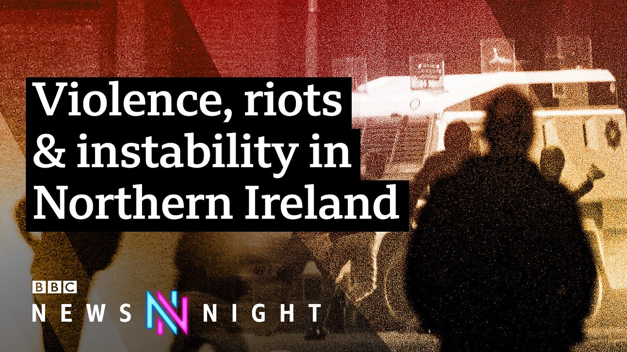 Northern Ireland violence: What's happening and why? - BBC Newsnight ...