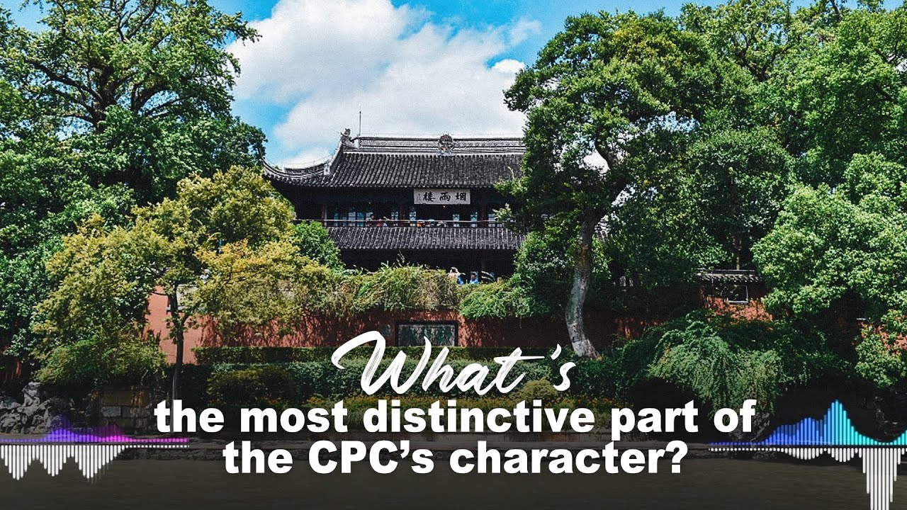 What's the most distinctive part of the CPC's character - The Global Herald