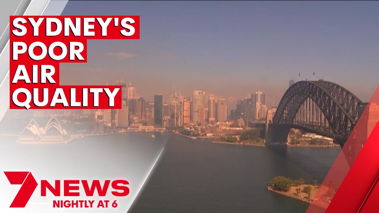 Bushfire smoke causing poor air pollution in Sydney | 7NEWS - The ...