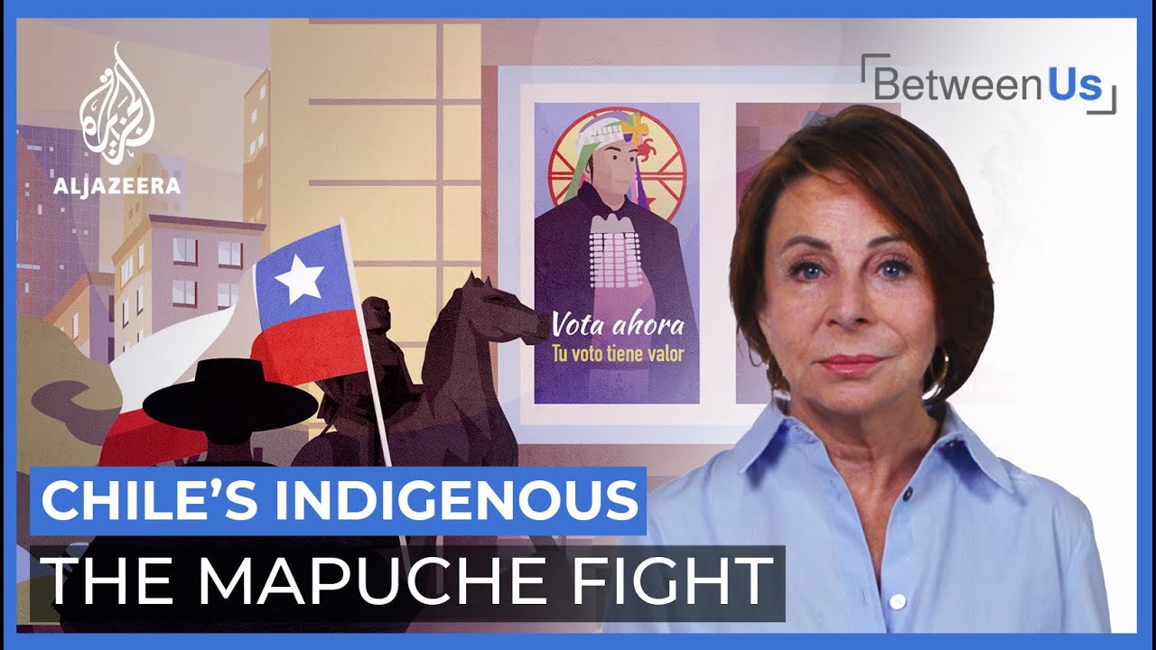 Chile’s Indigenous: The Mapuche Fight | Between Us - The Global Herald