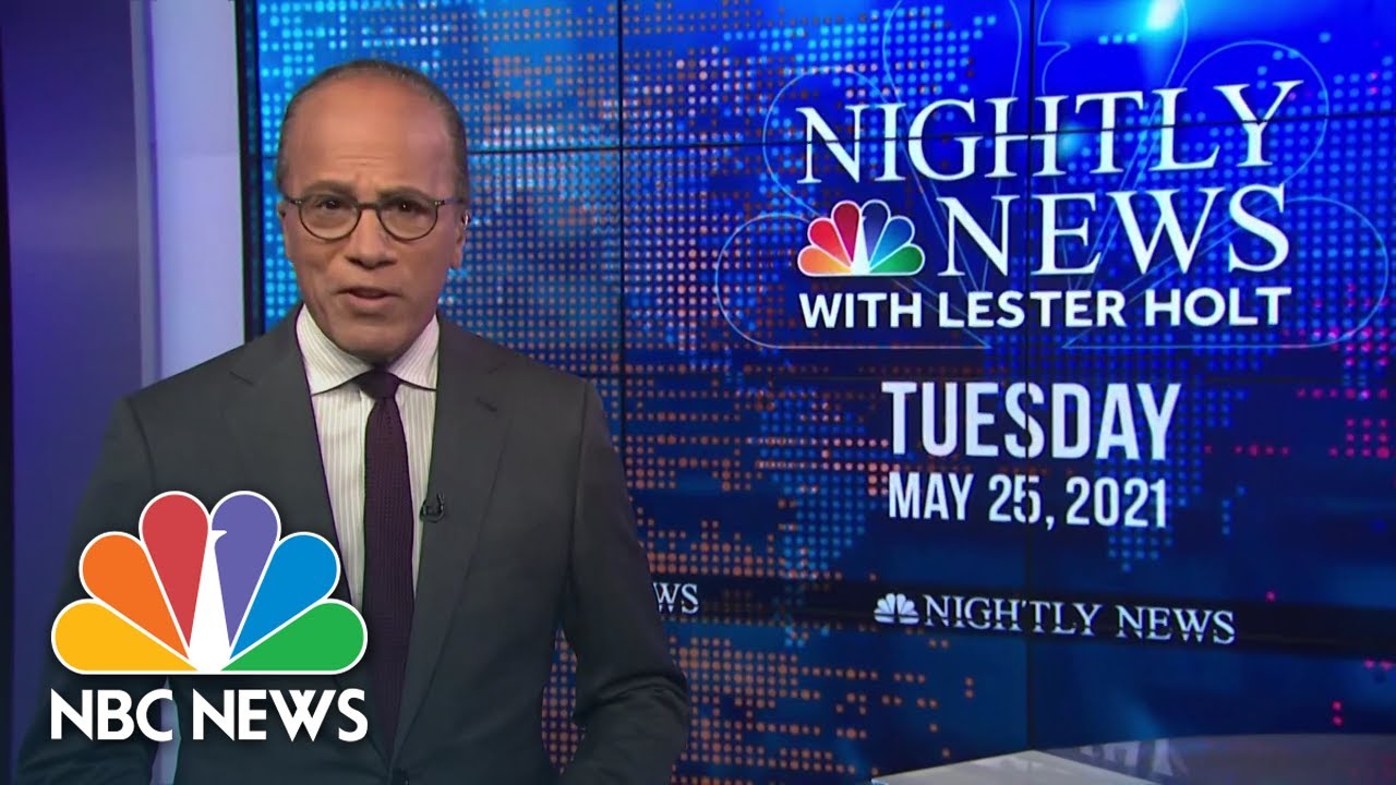 NBC Nightly News Broadcast (Full) - May 25th, 2021 - The Global Herald
