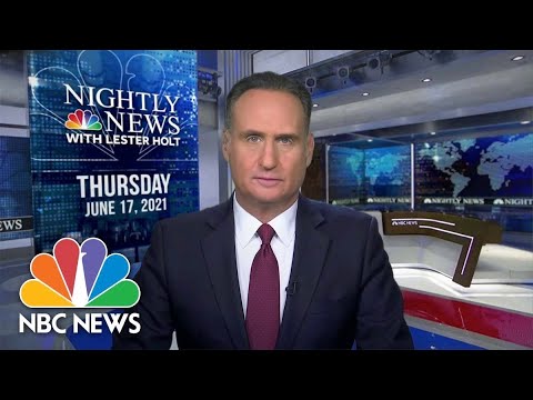 NBC Nightly News Broadcast (Full) - June 17th, 2021 - The Global Herald