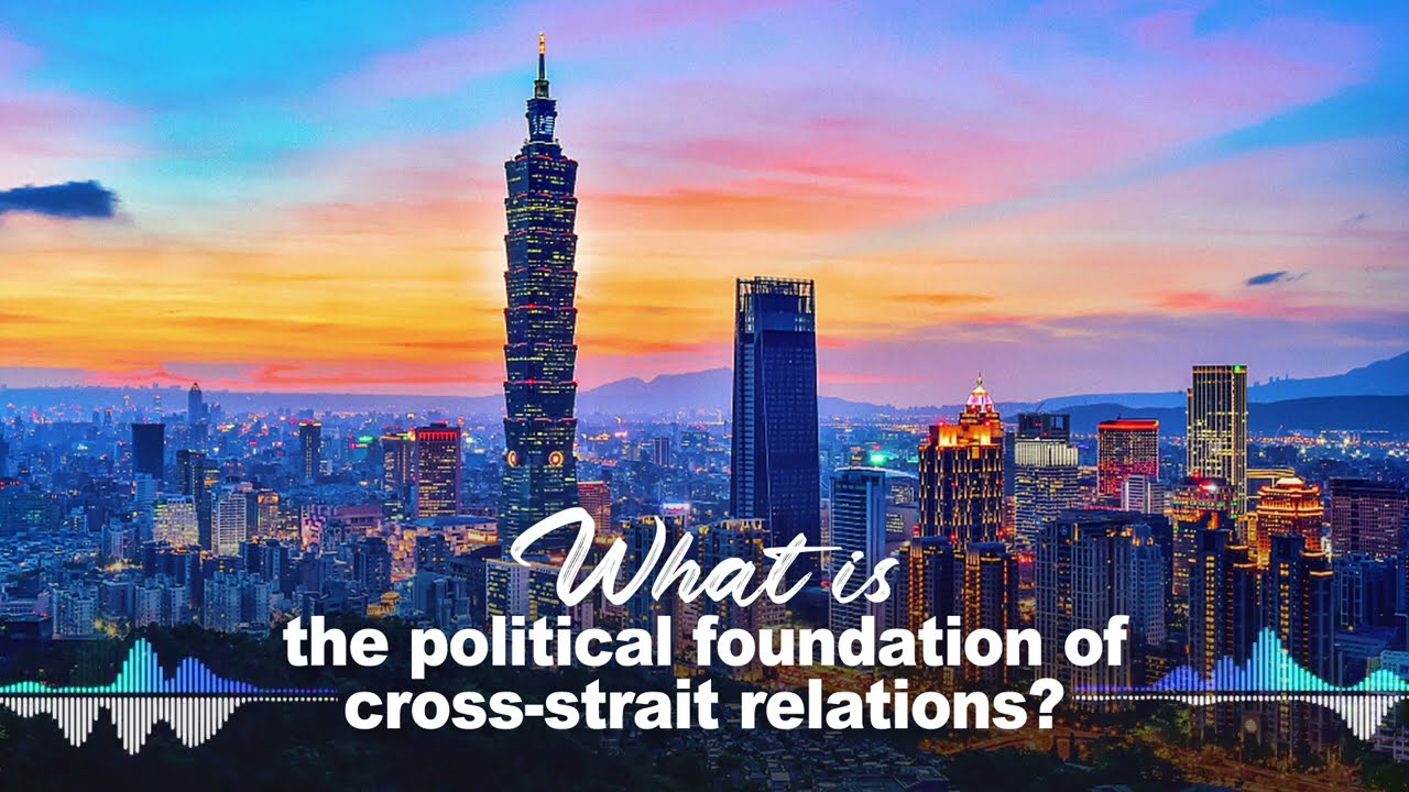What is the political foundation of cross strait relations? - The ...