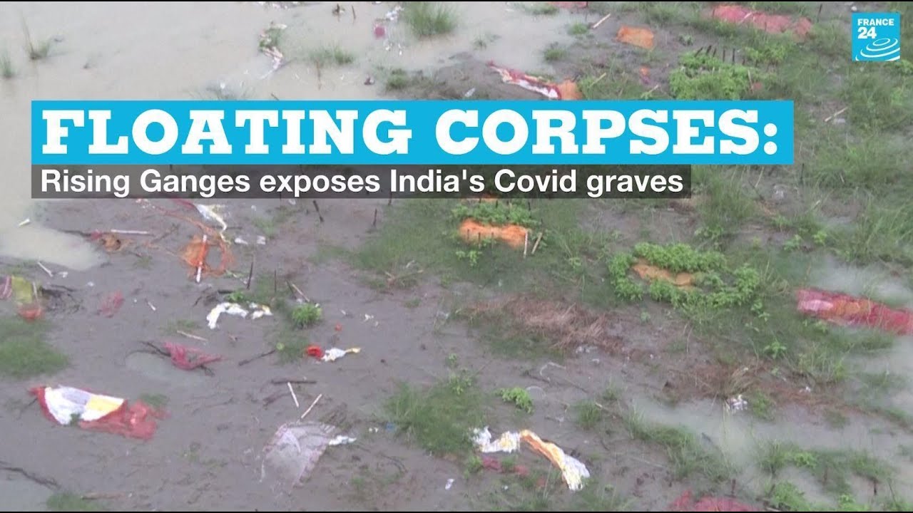 Floating corpses: Rising Ganges exposes India's Covid graves - The ...