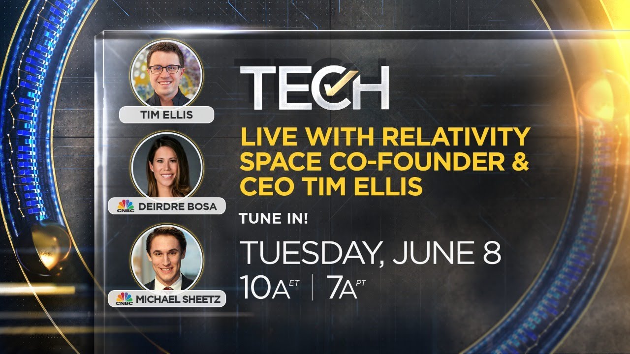 LIVE: Deirdre Bosa and Michael Sheetz with Relativity Space Co-founder ...