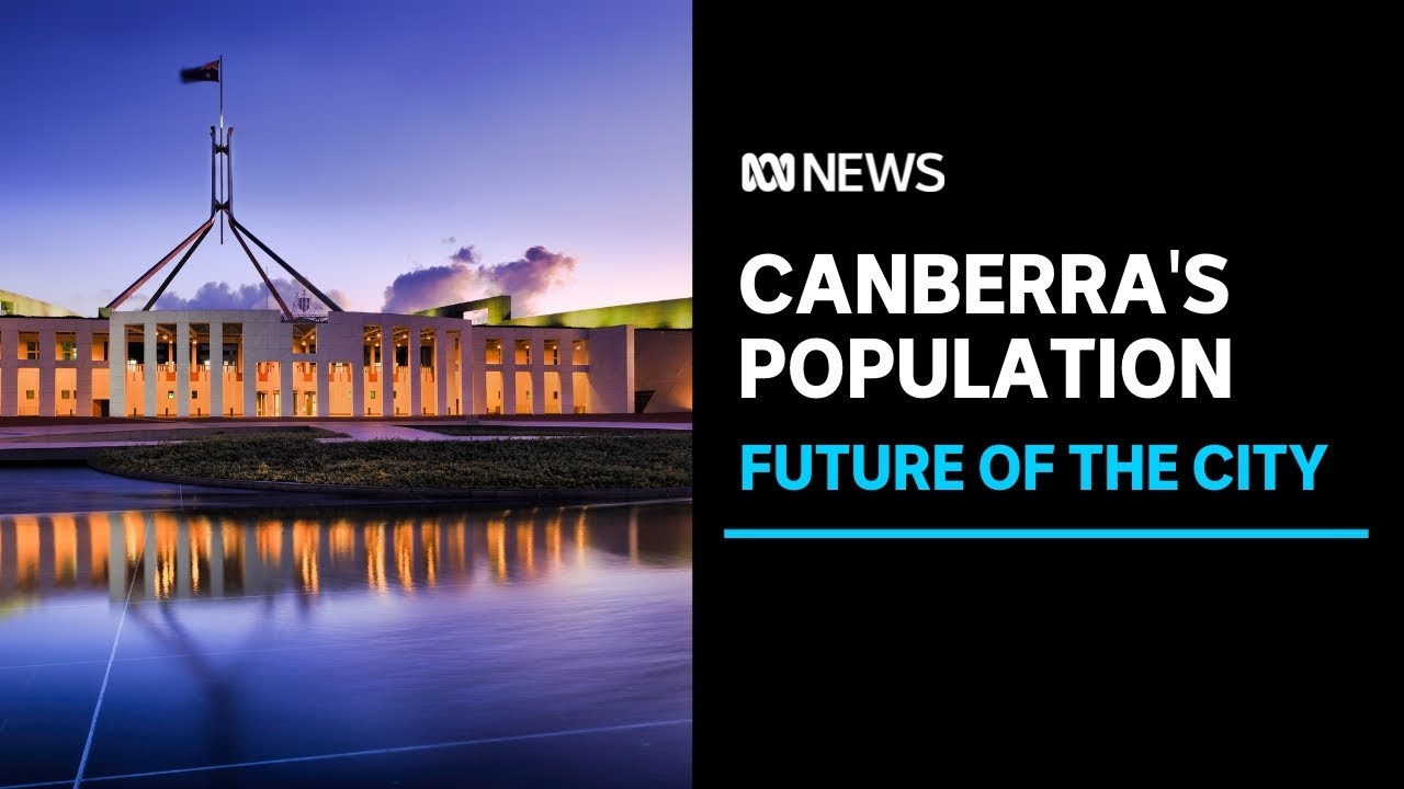 Why Canberra's population is expected to hit 700,000 within decades ...