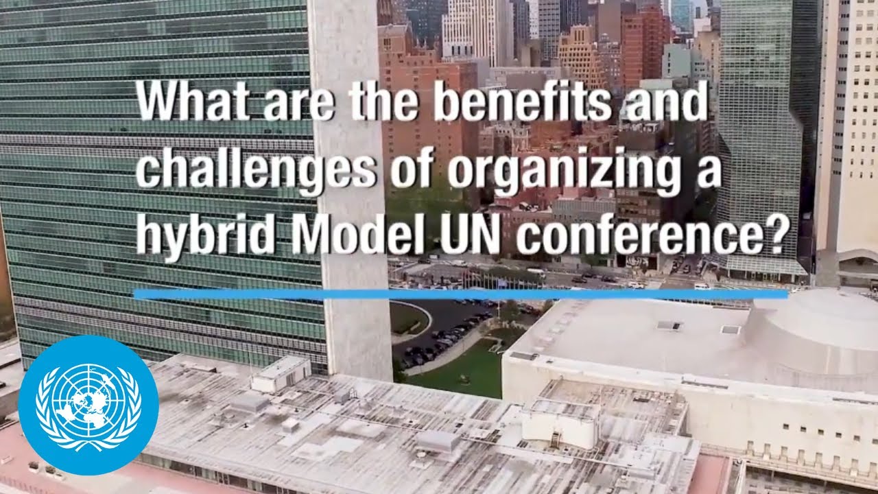 What are the benefits & challenges of organizing a hybrid Model UN ...