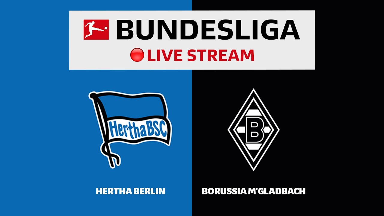 🔴 LIVE | Hertha Berlin - Borussia M'gladbach | Matchday 9 – Bundesliga 2021/22 - The Global Herald