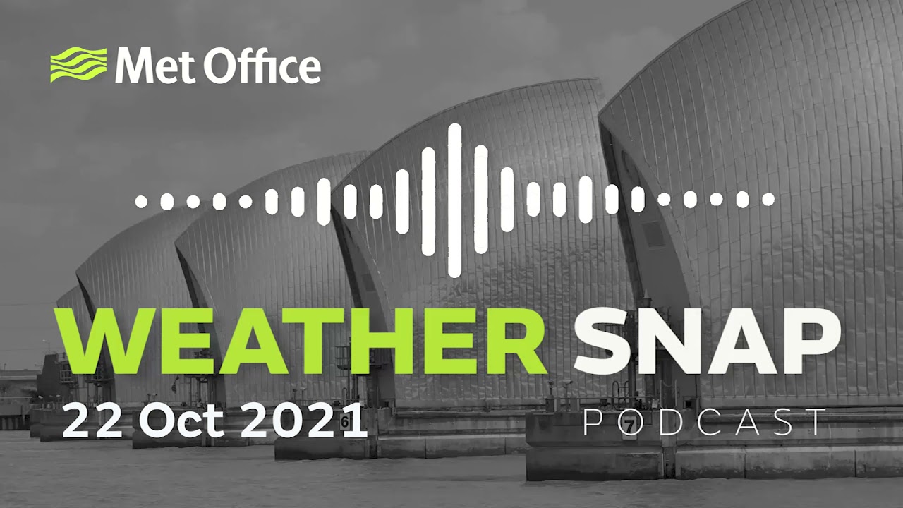 UK Weather: Weather Snap Audio Podcast 22 Oct 2021 - Thames Barrier ...