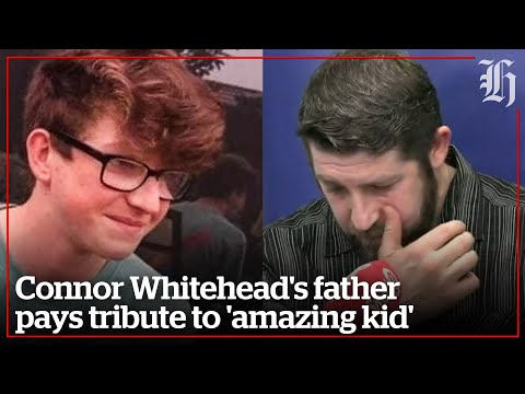 Slain teen Connor Whitehead's father pays tribute to 'amazing kid ...