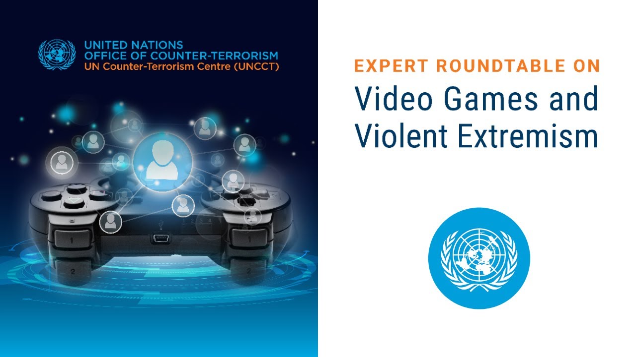 Video Games and Violent Extremism - Expert Roundtable | United Nations ...