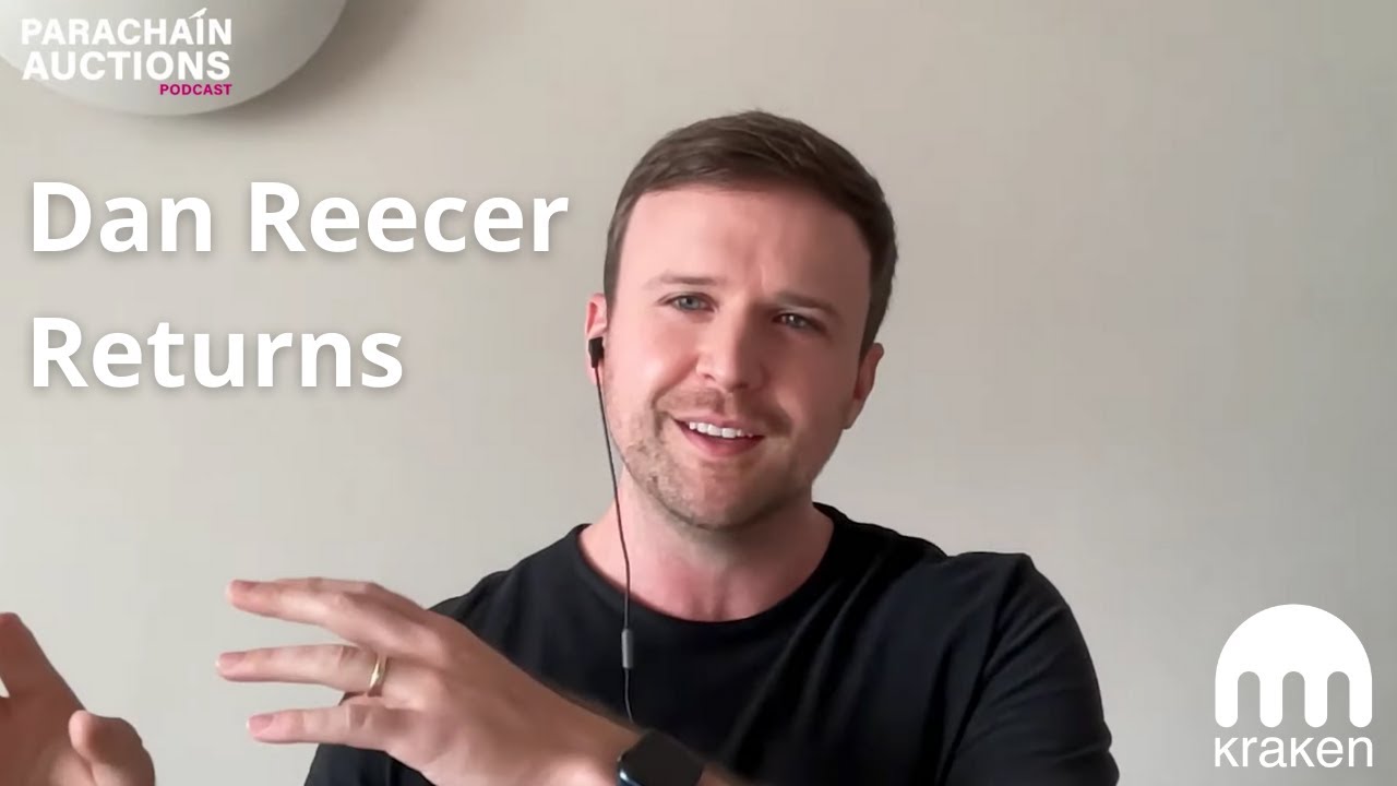 Dan Reecer Returns | Parachain Auctions Podcast - The Global Herald