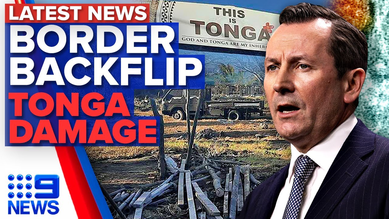 WA border backflip, Tonga devastation as first aid arrives | 9 News ...