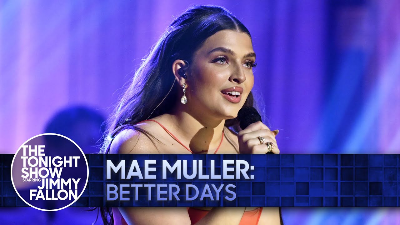 Mae Muller: Better Days | The Tonight Show Starring Jimmy Fallon - The ...
