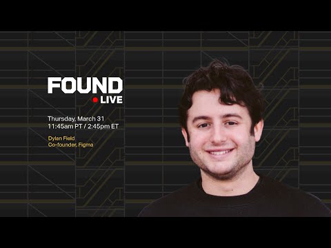 Found Live featuring Figma co-founder Dylan Field - The Global Herald
