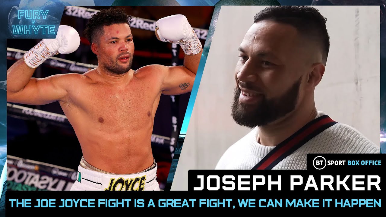 ‘Let’s lock it in’ Joseph Parker calls for Joe Joyce fight | Fury v ...