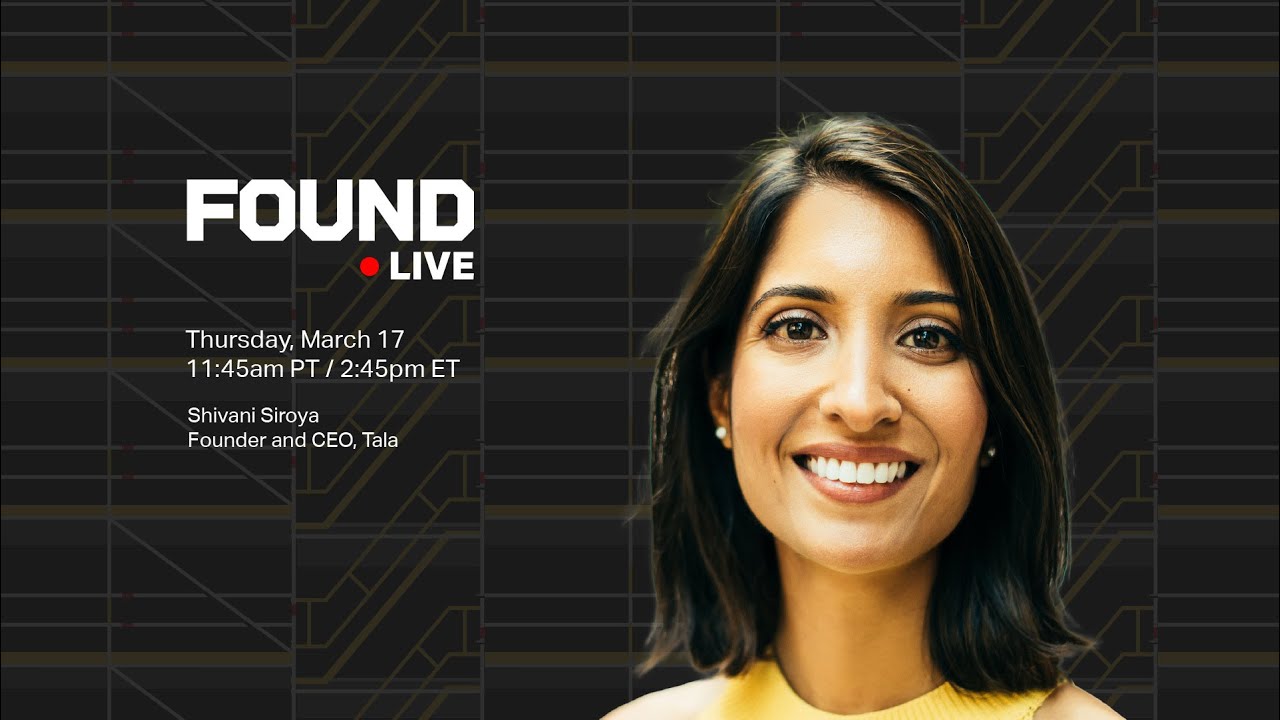 Found Live featuring Tala founder Shivani Siroya - The Global Herald