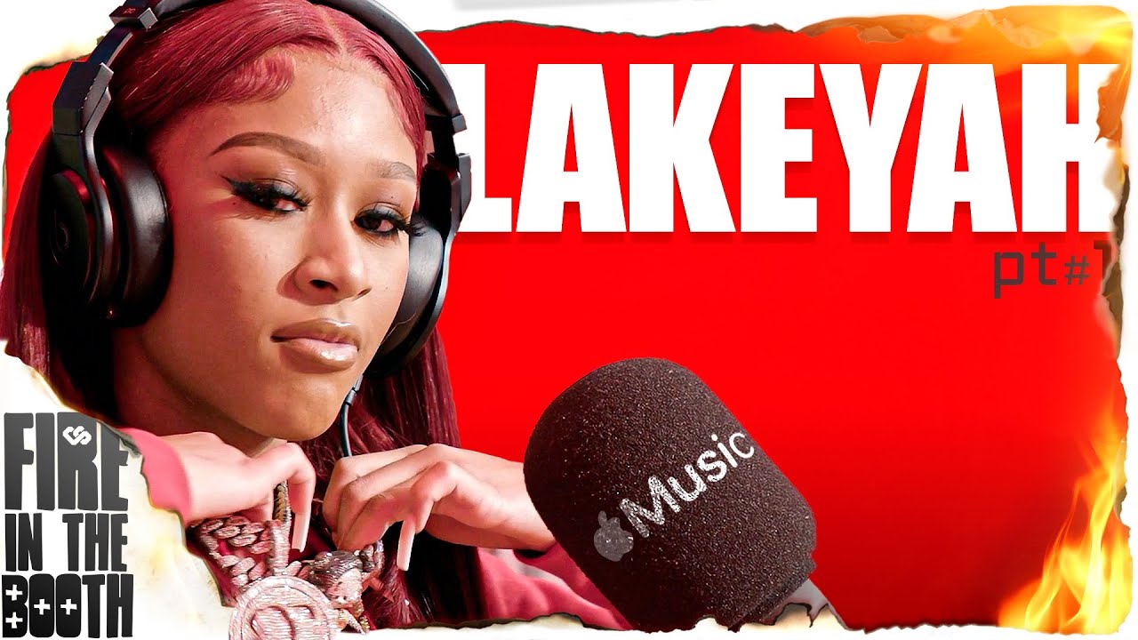 Lakeyah - Fire in the Booth pt1 - The Global Herald