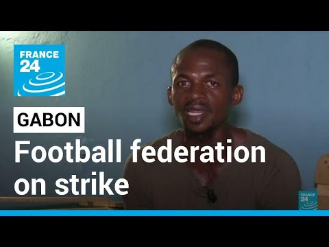 Gabon's professional football federation on strike • FRANCE 24 English ...