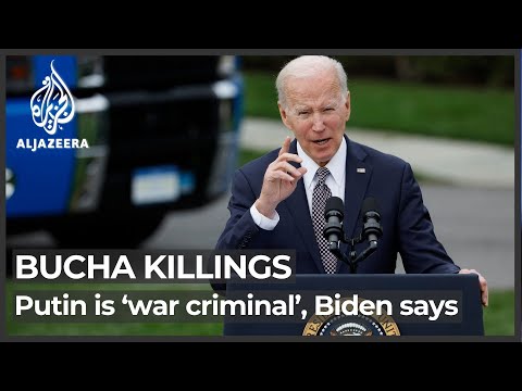 Bucha atrocities show Putin is ‘war criminal’, Biden says - The Global ...