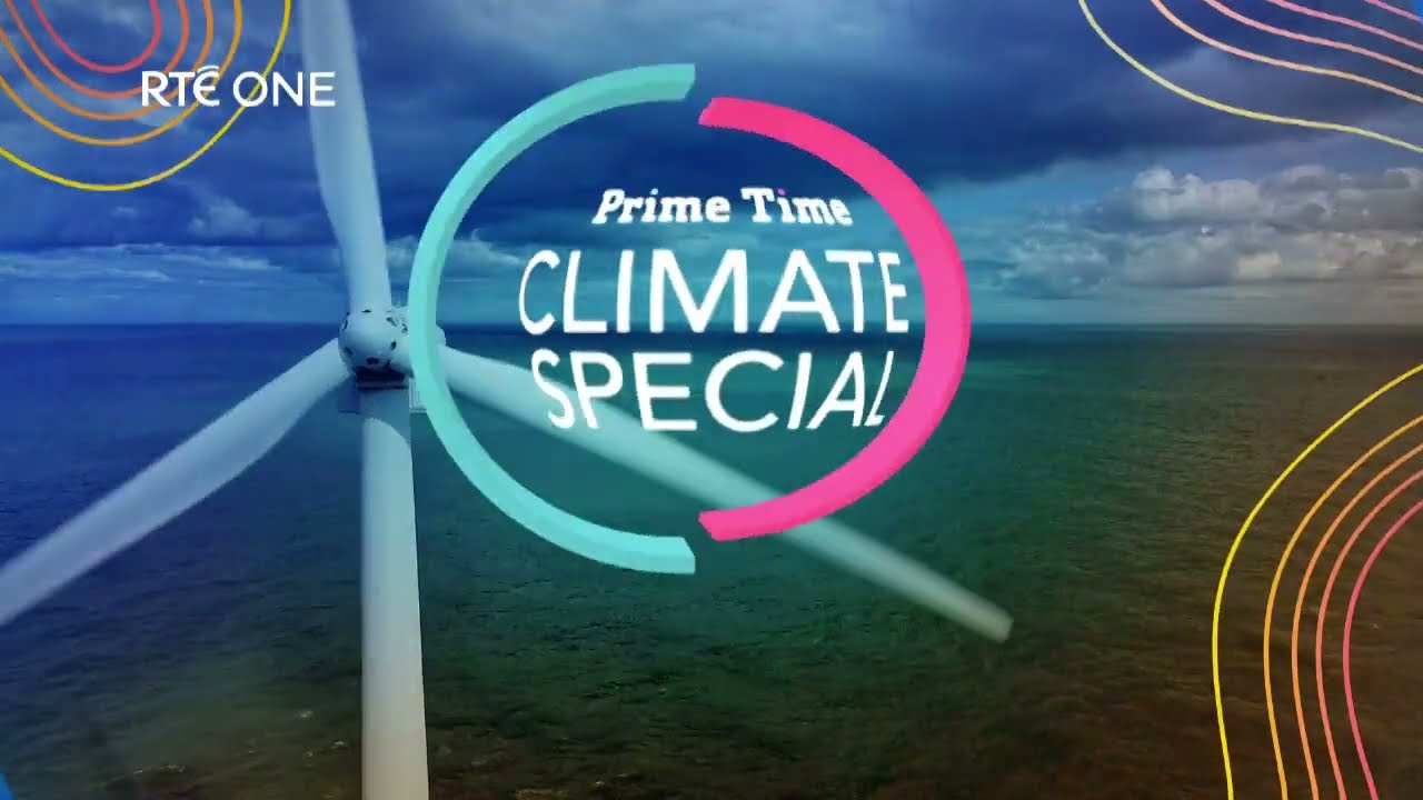 PRIME TIME | CLIMATE SPECIAL | THURSDAY 14TH APRIL | RTÉ ONE - The ...