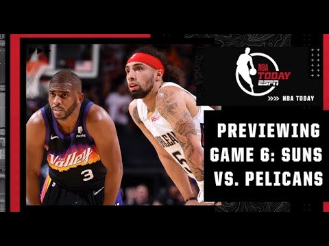 Suns vs. Pelicans: Previewing Game 6 | NBA Today - The Global Herald