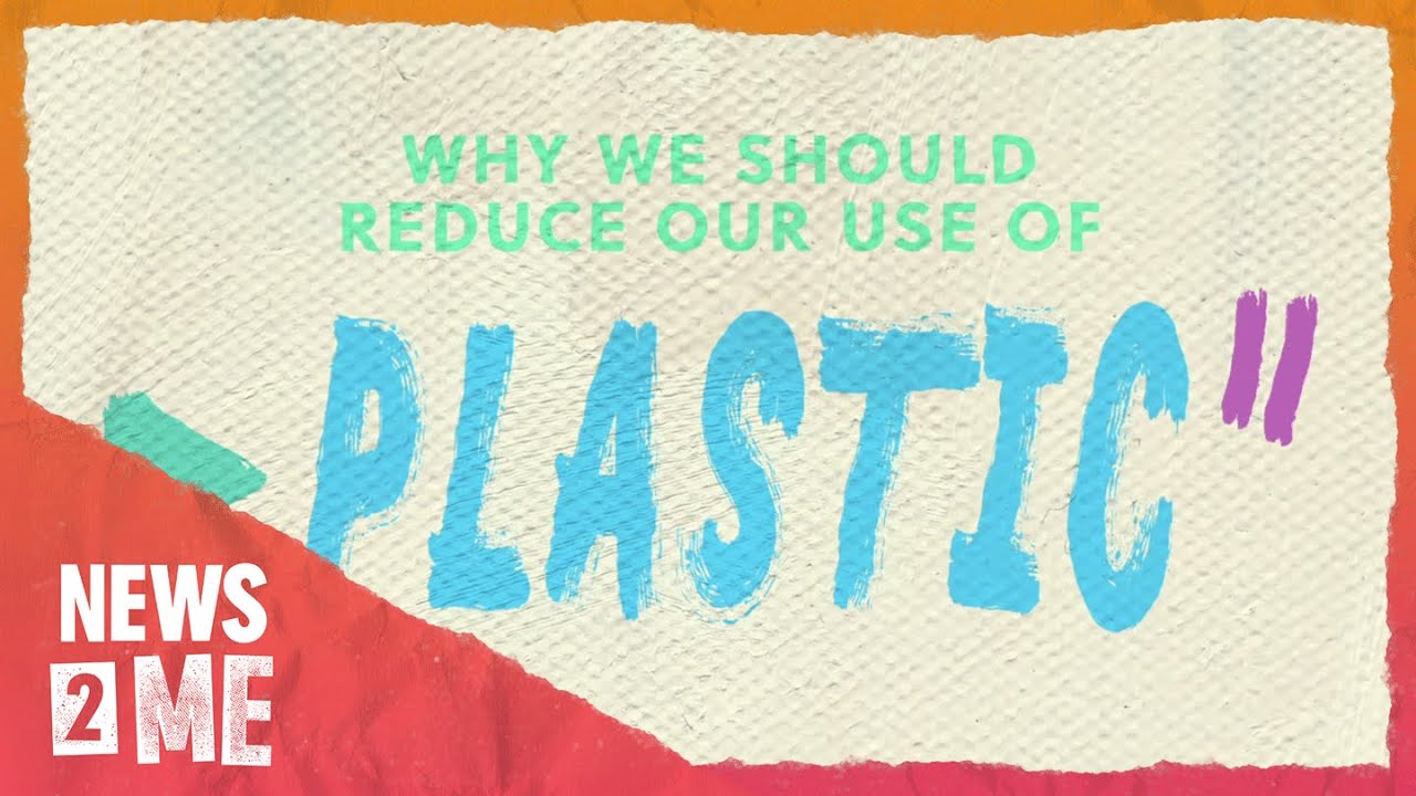 Why should we reduce our use of plastic? | News2Me - The Global Herald