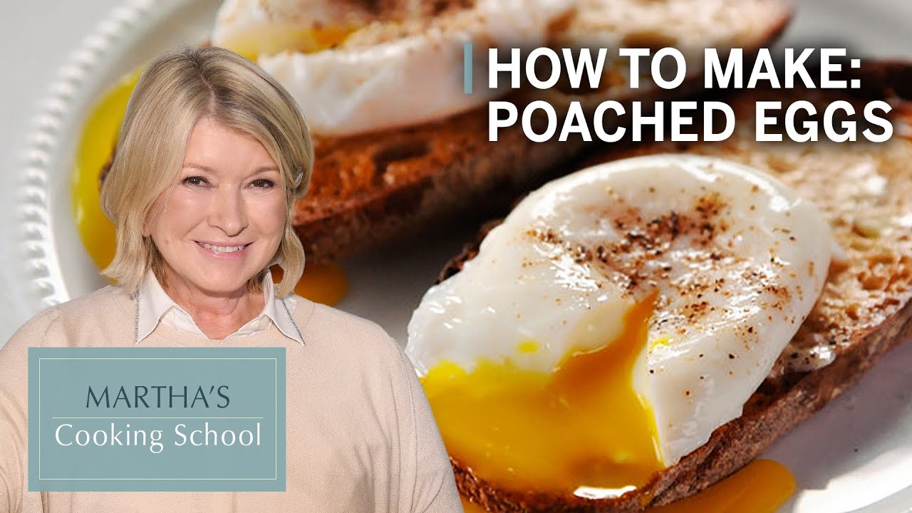 How To Make Martha Stewart S Poached Eggs Martha S Cooking School