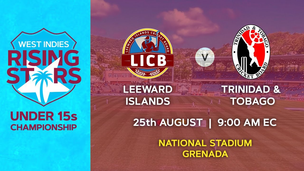 U15 Leewards Vs Trinidad Tobago Cwi Rising Stars Boy S U15