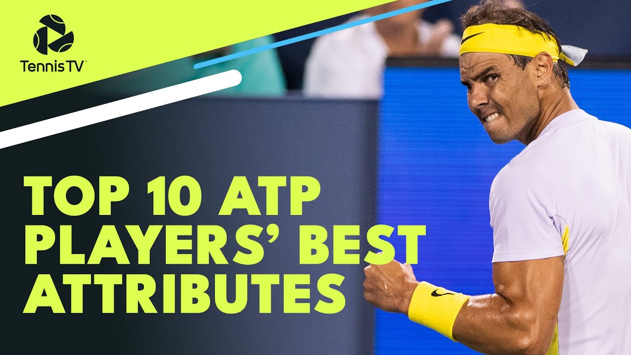 Best Attributes From The World's Top 10 ATP Players - The Global Herald