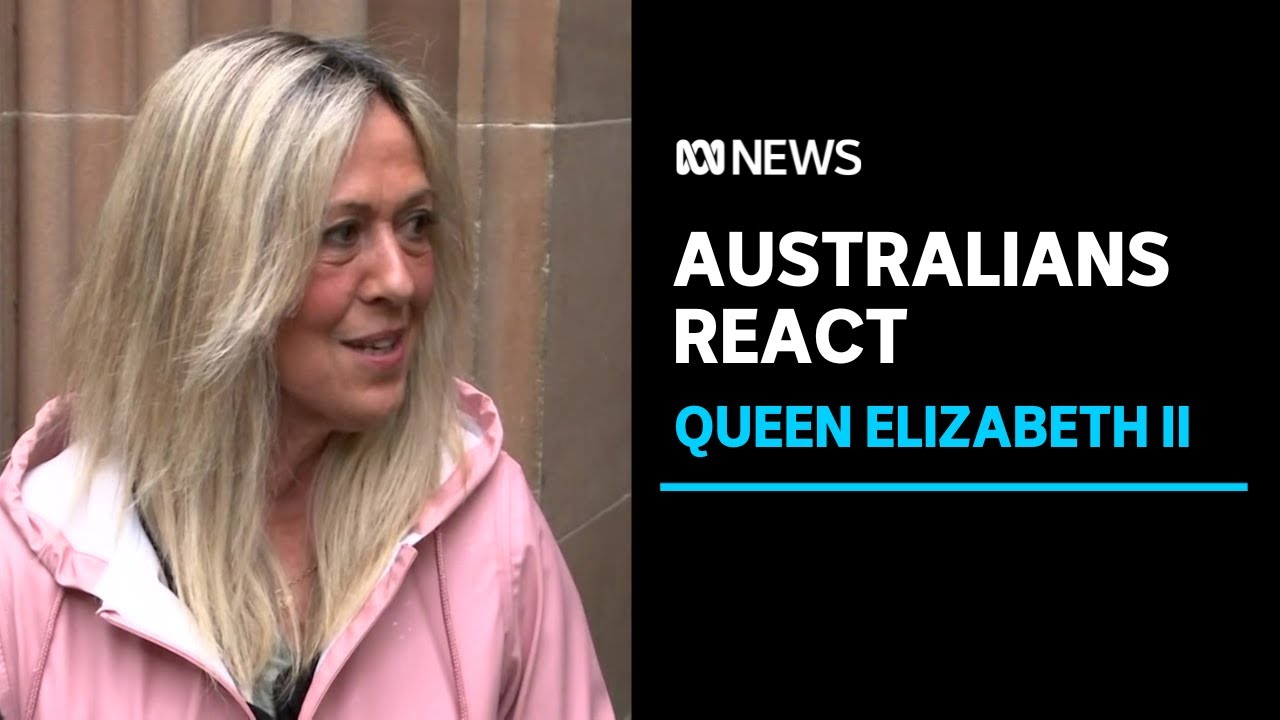 Queen Elizabeth II: Australians react to news of Queen's death | ABC ...