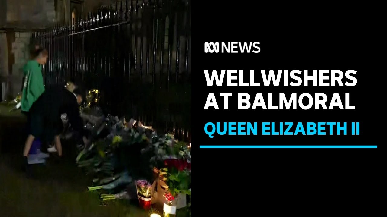 Queen Elizabeth II: The mood on the ground at Balmoral Castle | ABC ...