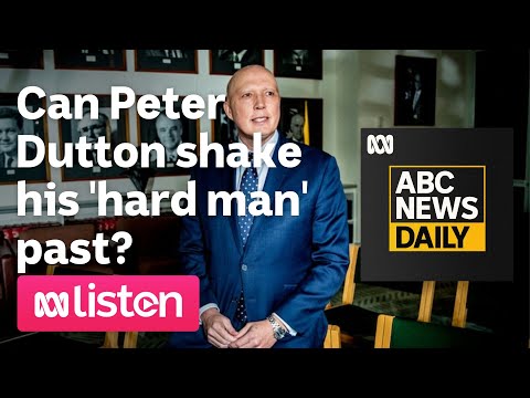 Can Peter Dutton shake his ‘hard man’ past? | ABC News Daily - The ...