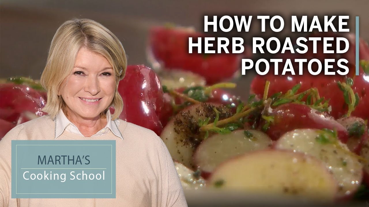 How to Make Martha Stewart's Herb-Roasted Potatoes | Martha's Cooking ...