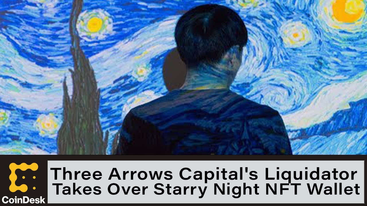 Three Arrows Capital's Liquidator Takes Over Starry Night NFT Wallet ...