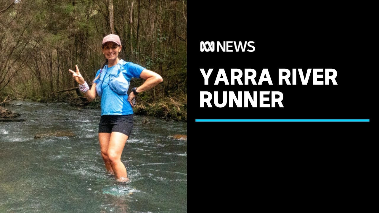 Melbourne woman runs entire length of Yarra River | ABC News - The ...