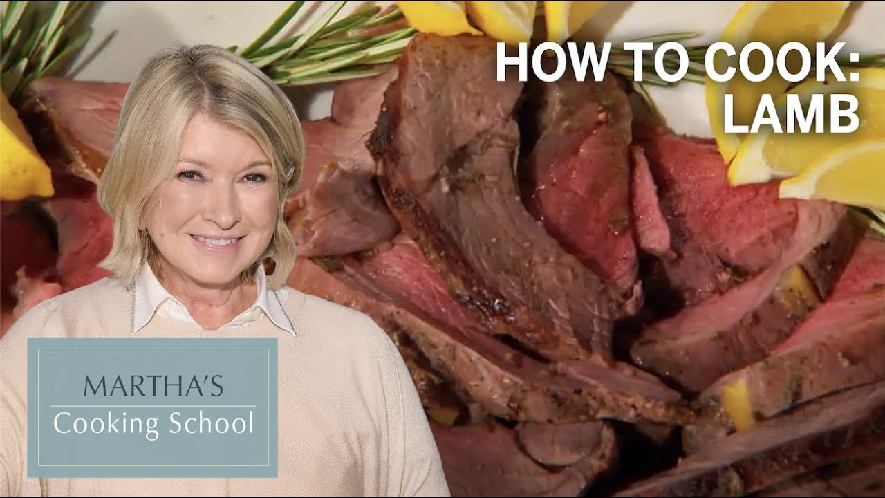 Martha Teaches You How To Cook Lamb | Martha Stewart Cooking School ...