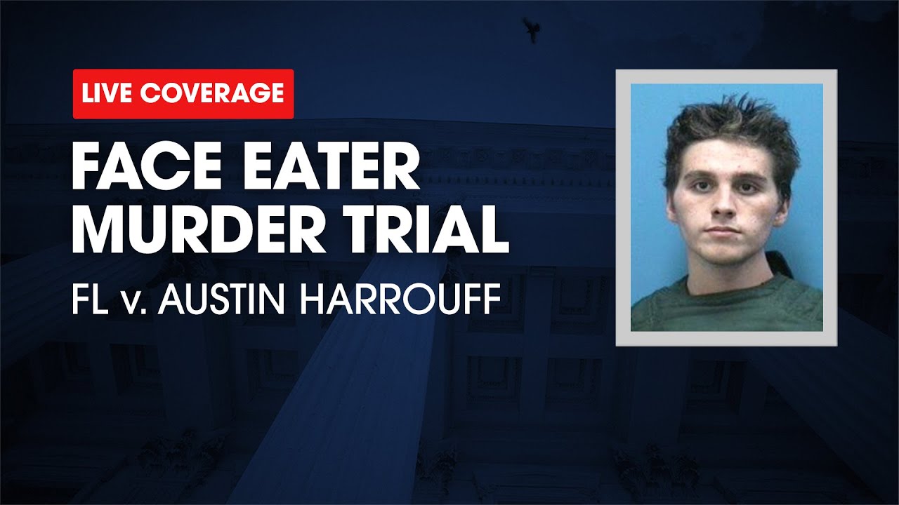 Watch Live: Face Eater Trial - FL v Austin Harrouff - Day 1 - The ...