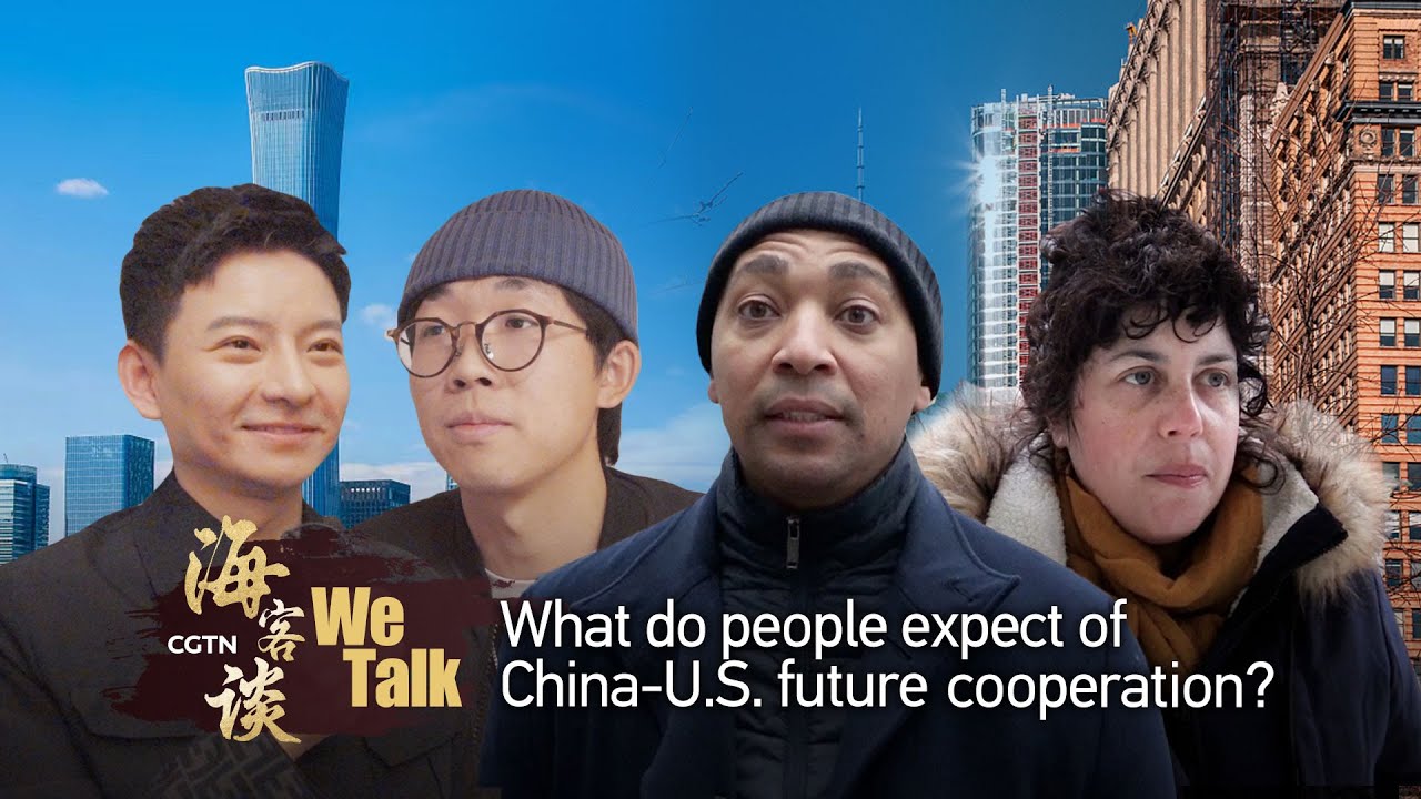 'We Talk': What do people expect of China-U.S. future cooperation ...