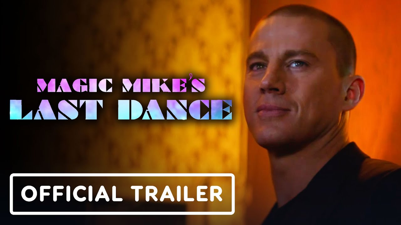 Magic Mike’s Last Dance - Official Trailer (2023) Channing Tatum, Salma ...